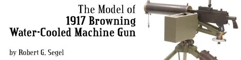 THE MODEL OF 1917 BROWNING WATER-COOLED MACHINE GUN - Small Arms Review