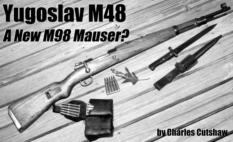 YUGOSLAV M48: A NEW M98 MAUSER - Small Arms Review