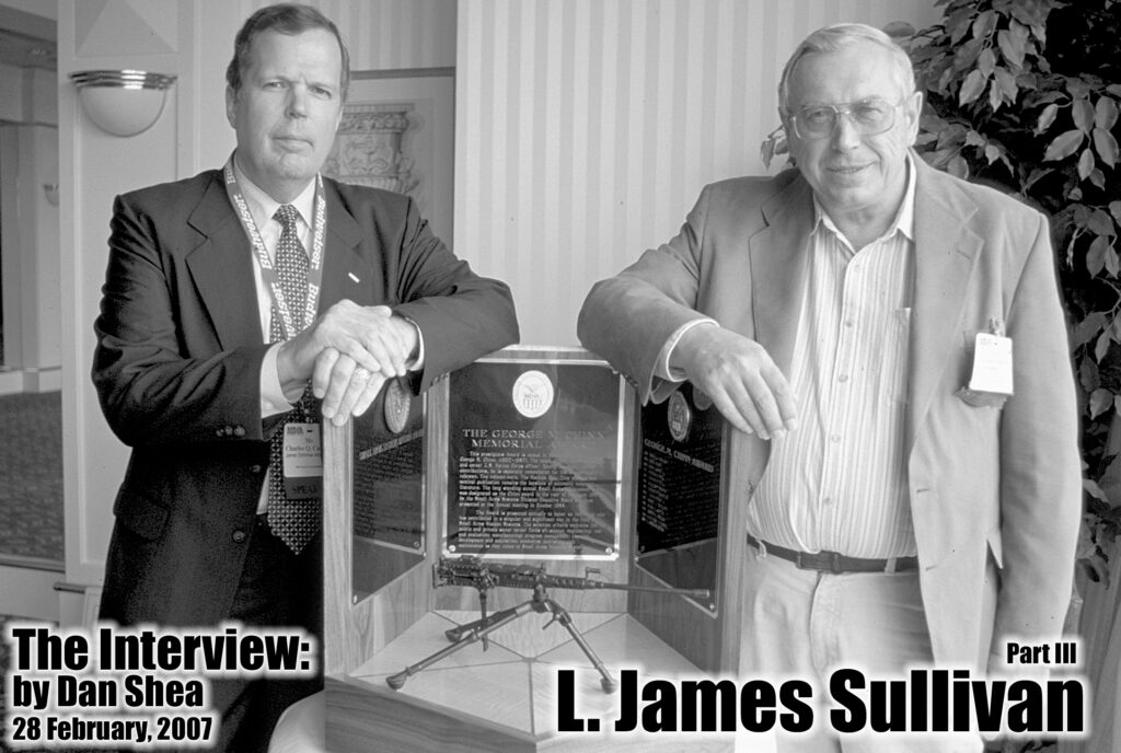 THE INTERVIEW: L. JAMES SULLIVAN- PART III 28 FEBRUARY2007 - Small Arms ...