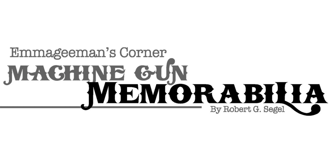 Emmageeman's Corner: Machine Gun Memorabilia - Small Arms Review